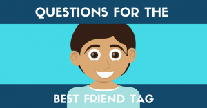 77 Great Best Friend Tag Questions (List) - Why Video Is Great